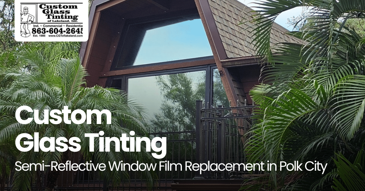 Semi-Reflective Window Film Replacement in Polk City